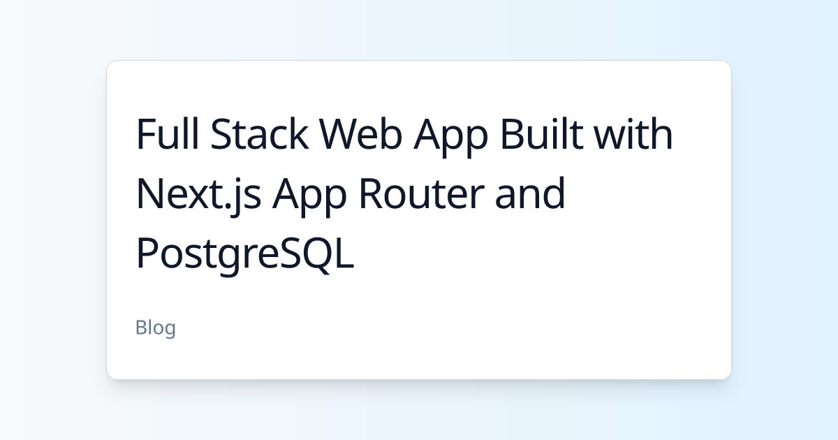 Full Stack Web App Built with Next.js App Router and PostgreSQL