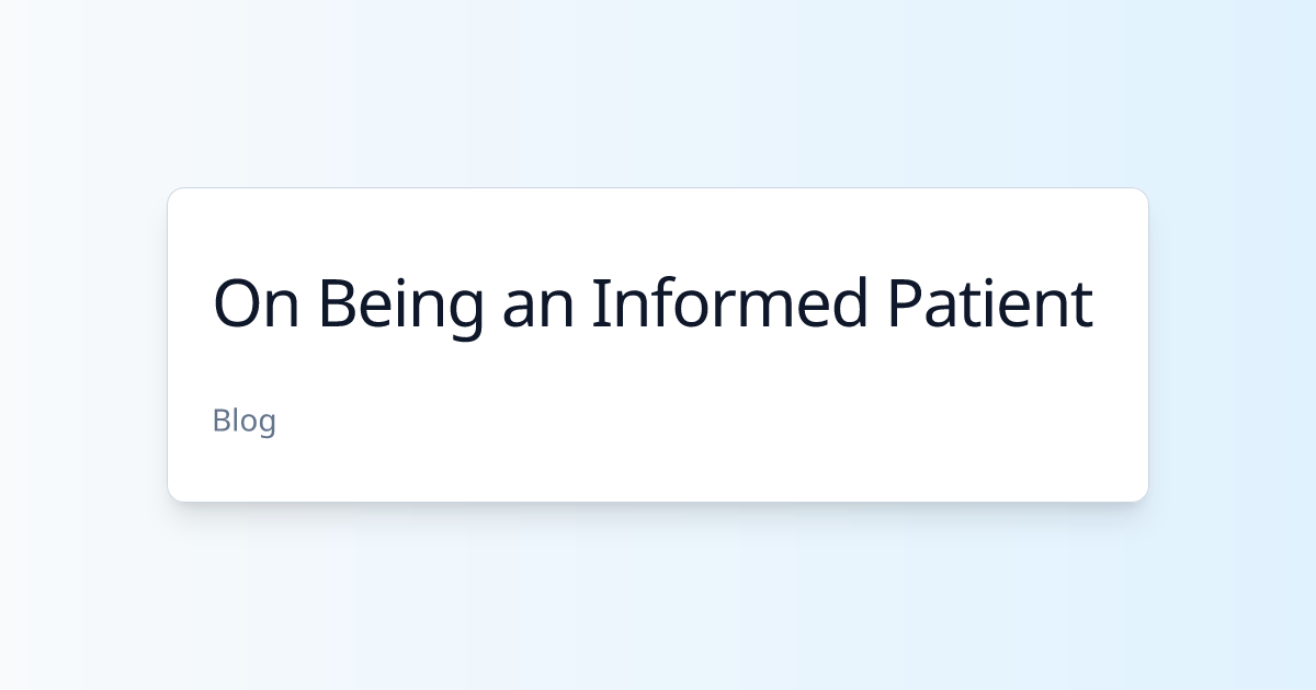 On Being an Informed Patient